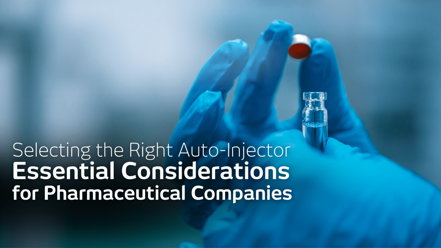 Selecting the Right Auto-Injector: Essential Considerations for ...
